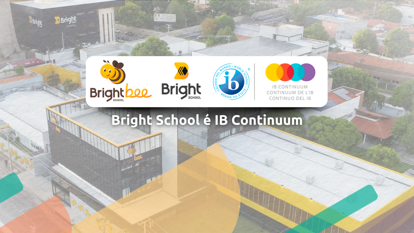 Bright School é IB Continuum, uma certificação internacional que coloca ...